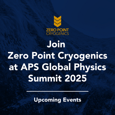 Join Zero Point Cryogenics at APS Global Physics Summit 2025 - Zero Point Cryogenics